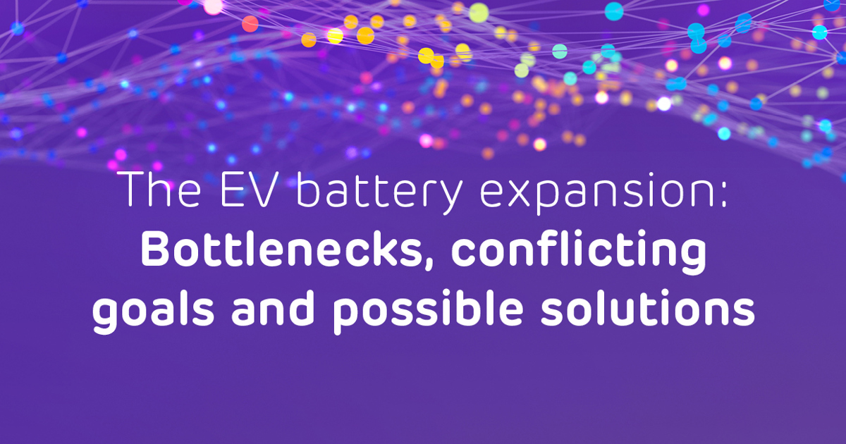 The EV battery expansion: Understanding bottlenecks, conflicting goals ...